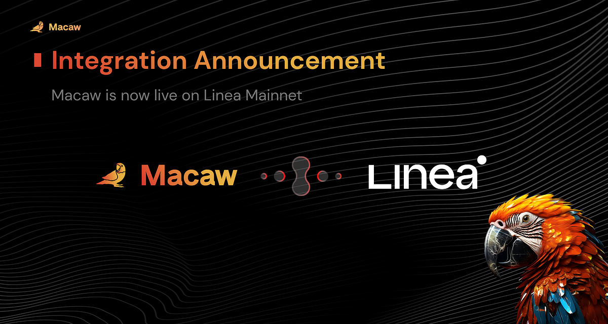 Macaw Live on Linea Mainnet. Macaw Club has officially launched its ...