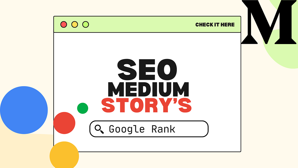 Mastering SEO: How to Check Your Medium Story’s Google Rank 🌟 | by Kyiv ...