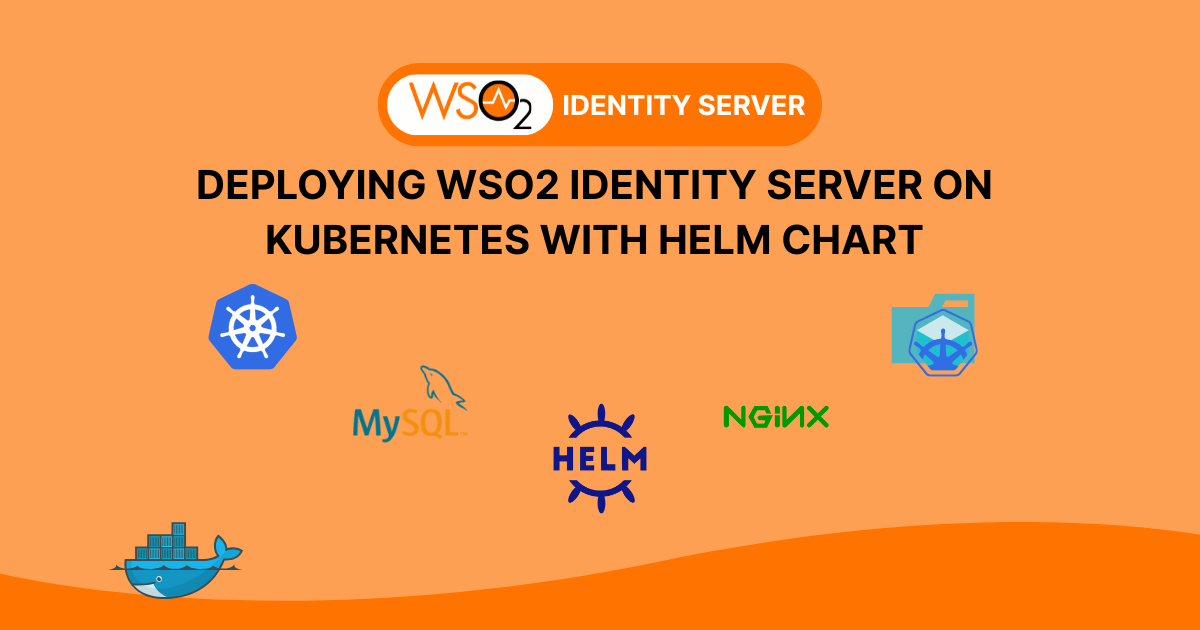 Deploying WSO2 Identity Server on Kubernetes with Helm Chart: Part 1 ...