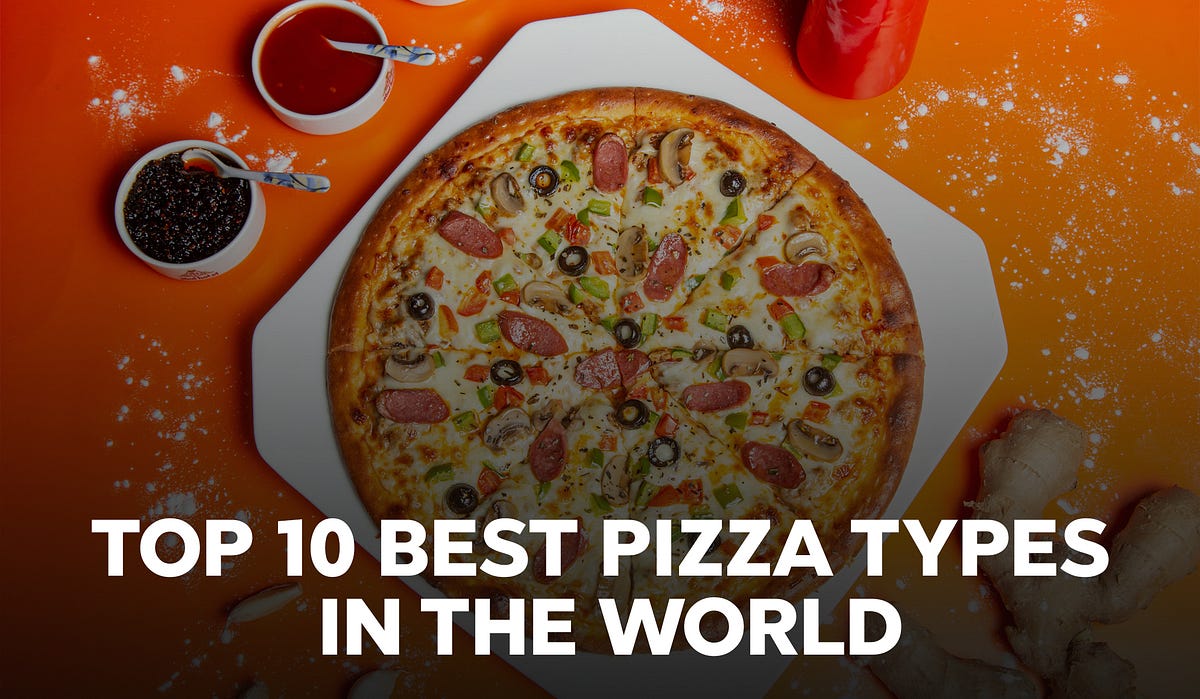 Top 10 Best Pizza Types in the world | by Pasindu Panduka | Medium