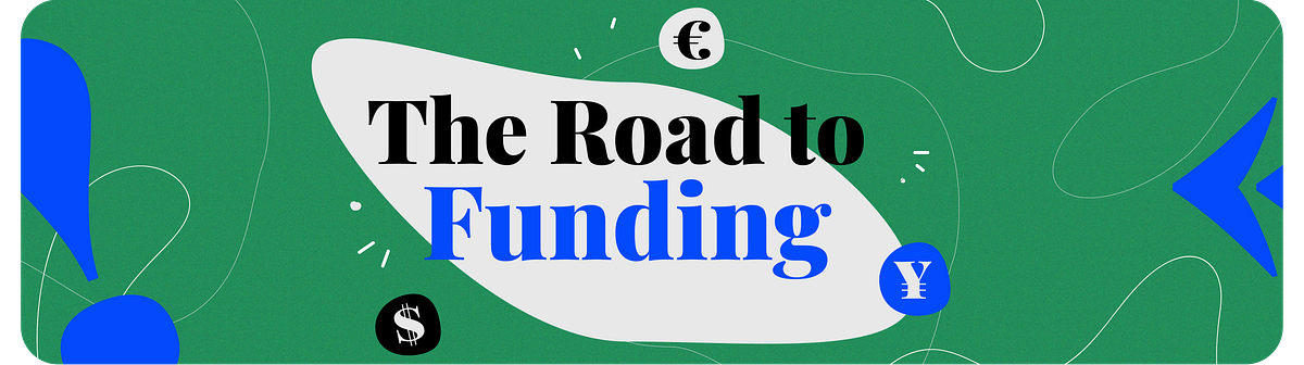 The Road to Funding. Giving startups everywhere the… | by The Startup ...