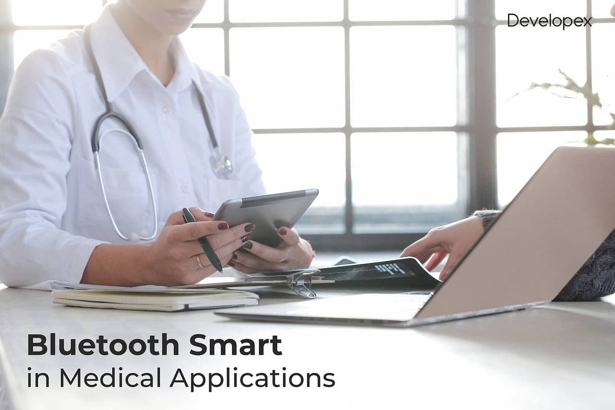Bluetooth Smart in Medical Applications | by Developex | The Startup ...