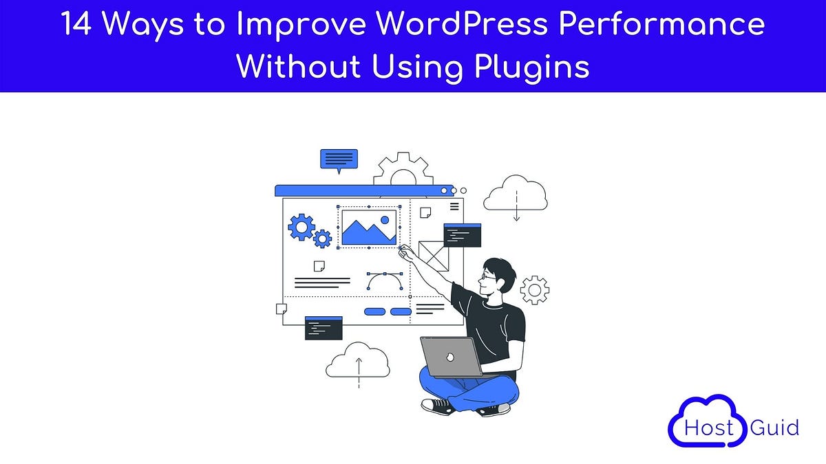 14 Ways to Improve WordPress Performance Without Plugins. | by Hostguid | Medium