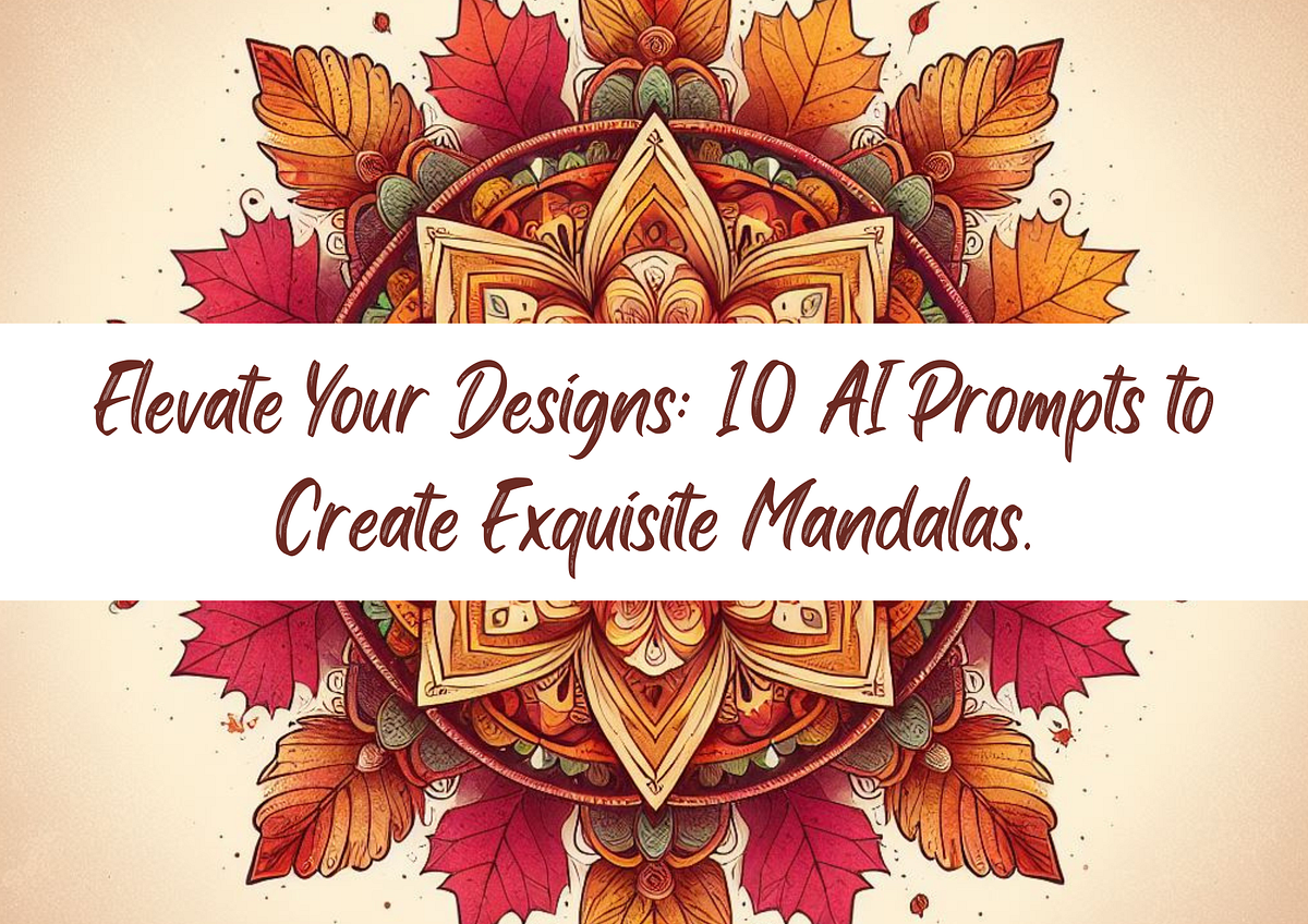 Elevate Your Designs: 10 AI Prompts to Create Exquisite Mandalas. | by ...