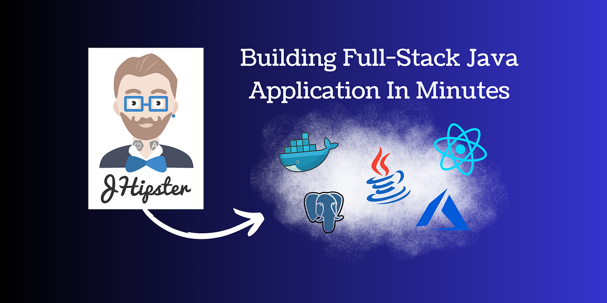 Building a Full-Stack App With Java Hipster: Super Easy | by Konstantin ...