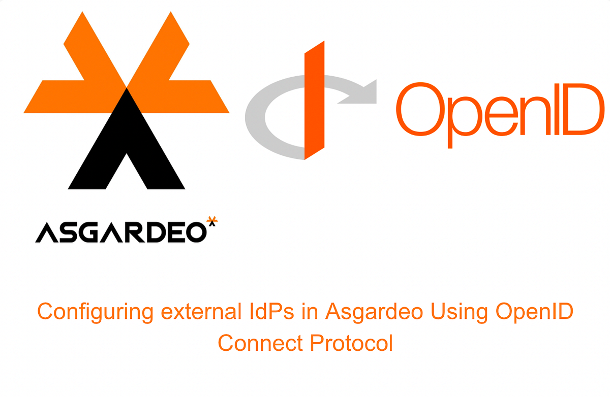 Configuring external IdPs in Asgardeo Using OpenID Connect Protocol | by Dimuthu Kasun ...