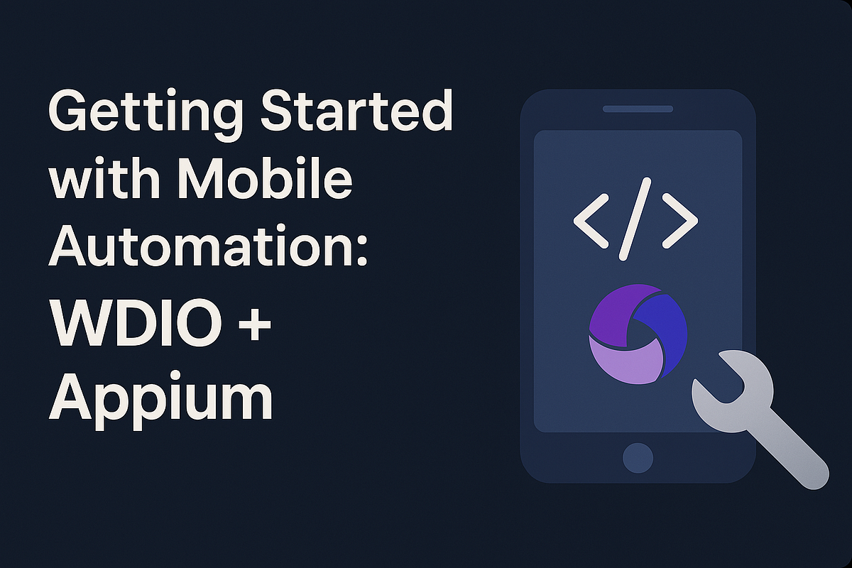 📱 The Fundamentals of Mobile Automation: Getting Started with WDIO + Appium | by Ahmet Demir ...