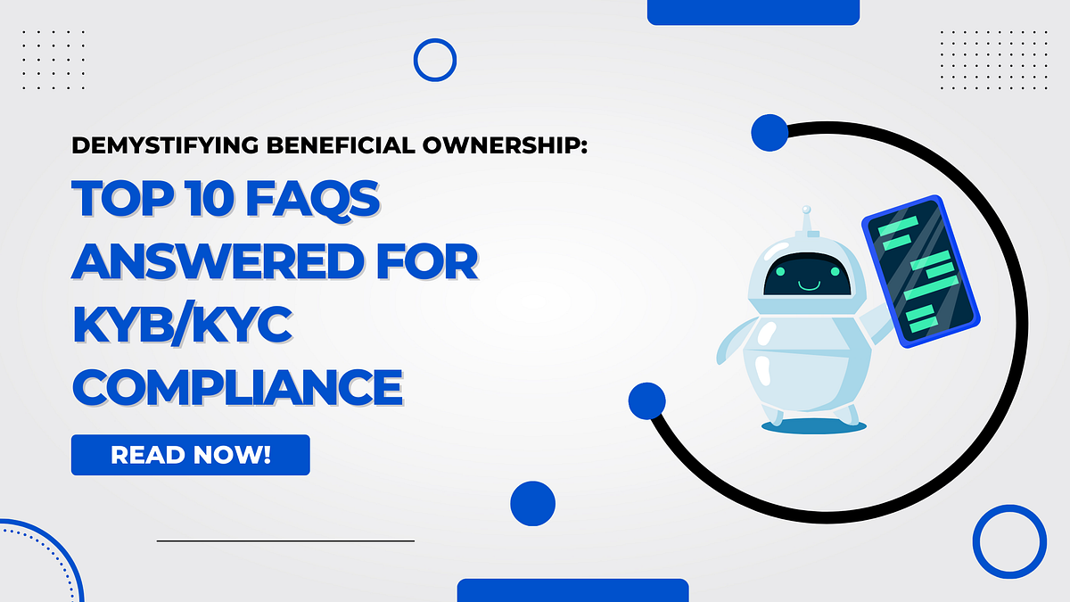 Demystifying Beneficial Ownership: Top 10 FAQs Answered for KYB/KYC Compliance | by Kelly Piquet ...