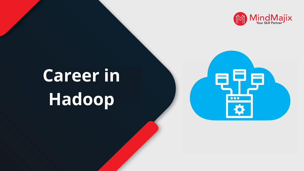 Career in Hadoop. Is Hadoop is the best career option? | by Mindmajix ...