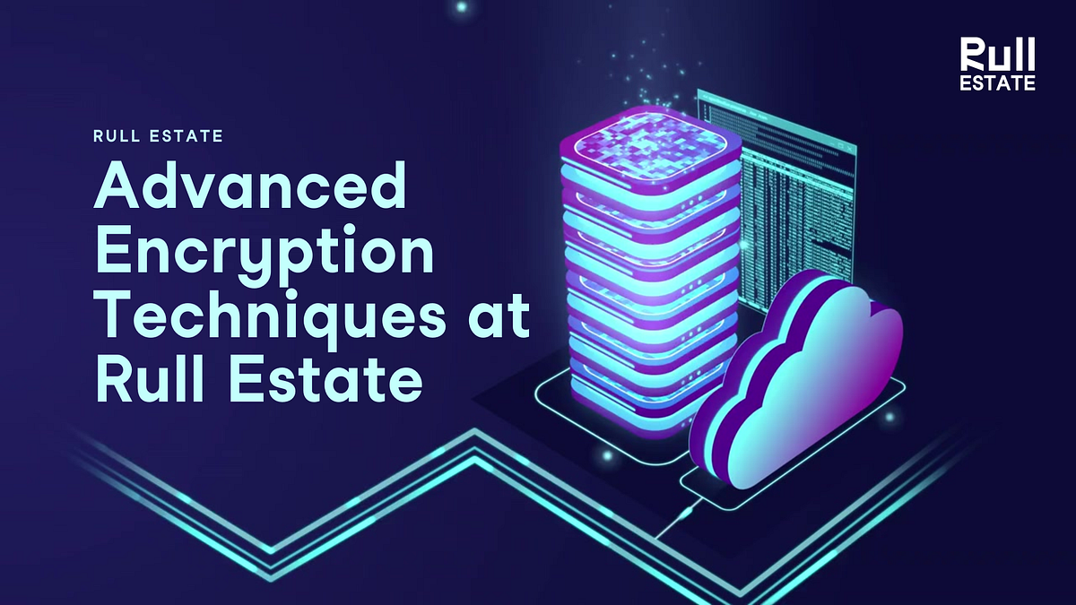 Advanced Encryption Techniques at Rull Estate: Safeguarding Real Estate ...