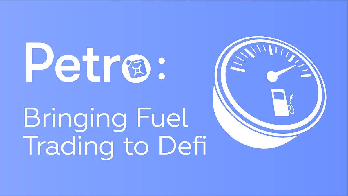 Petro: Bringing Fuel Trading to DeFi | by Petro DeFi | Petro.Swap | Medium