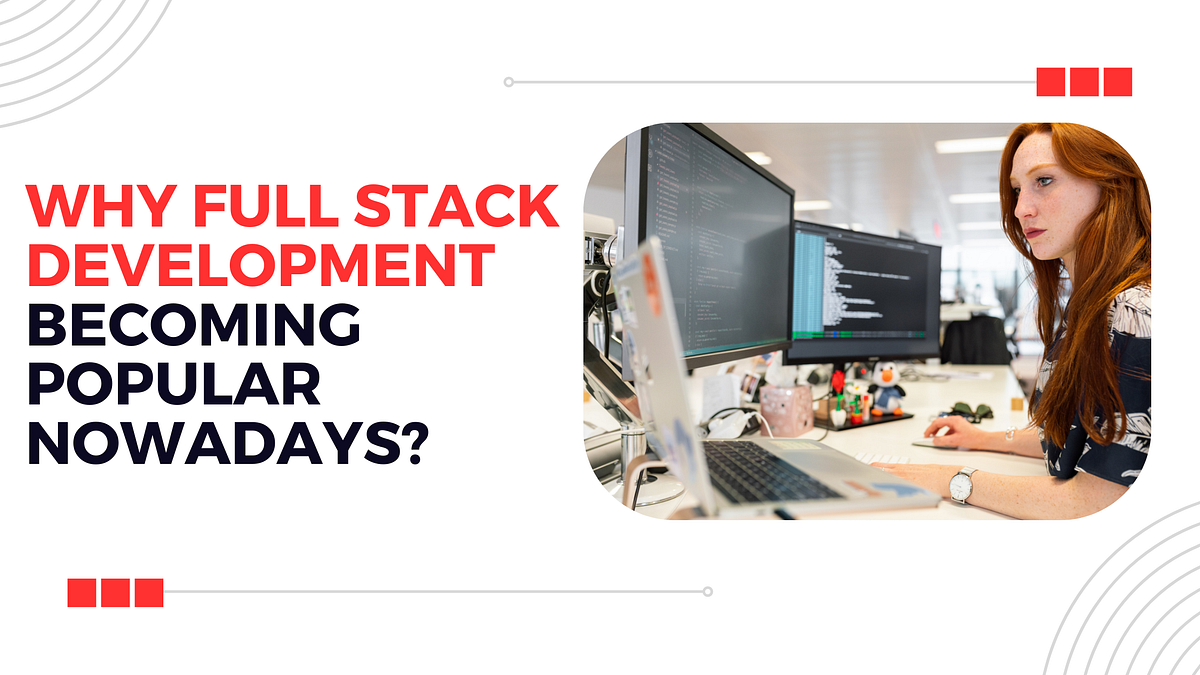 Why full stack development is becoming popular nowadays? | by Karan Khosla | Medium