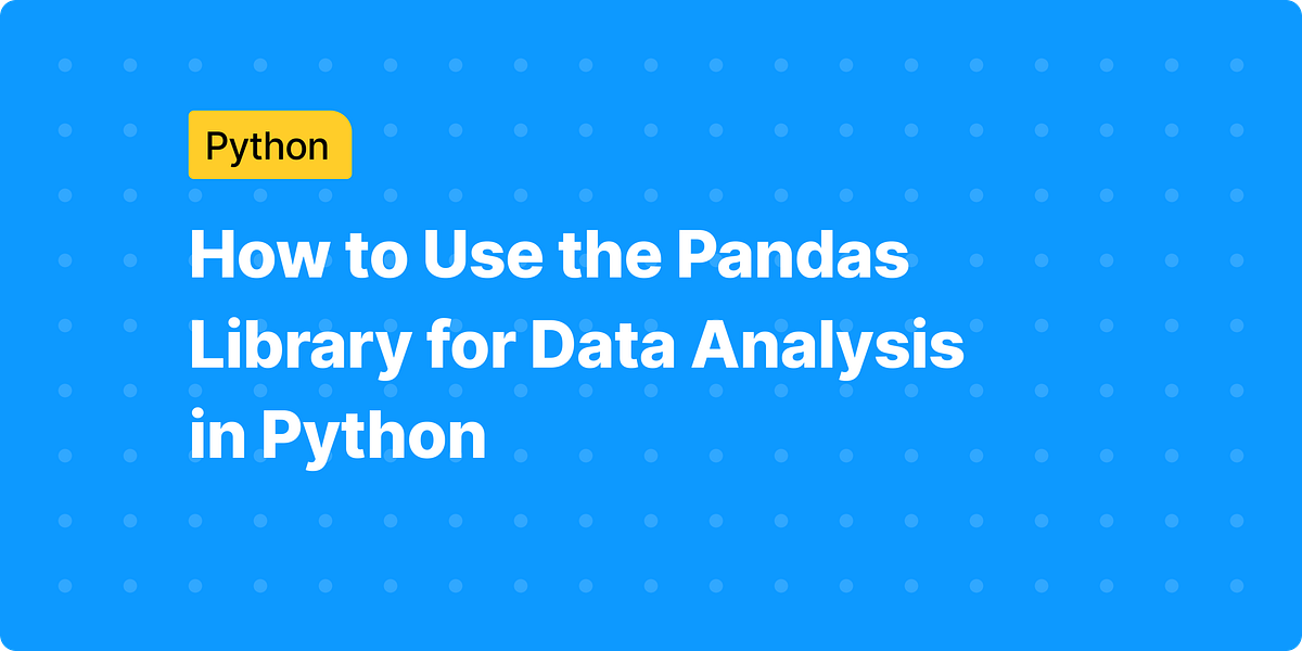 How to Use the Pandas Library for Data Analysis in Python | by A. S. M. Muhiminul Hasan | Python ...