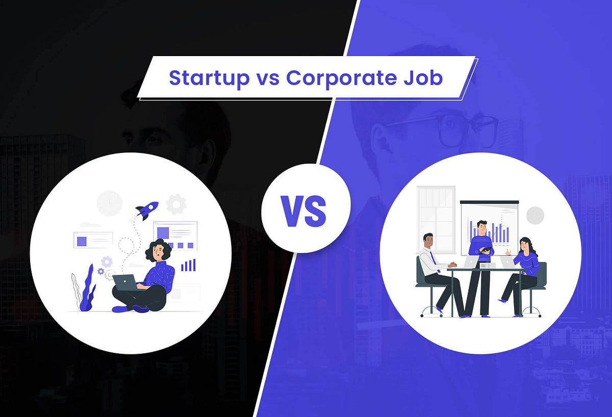 Startup Vs. Corporate Job: Which One Is Better For You? | by Samantha ...
