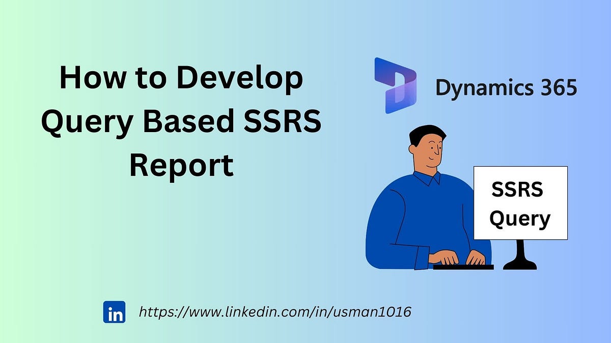 How To Develop A Simple Query Based Ssrs Report In Dynamics 365 Finance And Operations Baysection