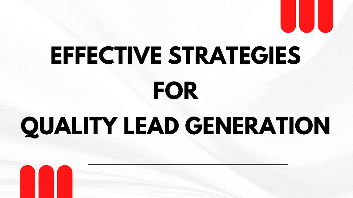 Effective Strategies for Quality Lead Generation | by Megumi Momoto ...