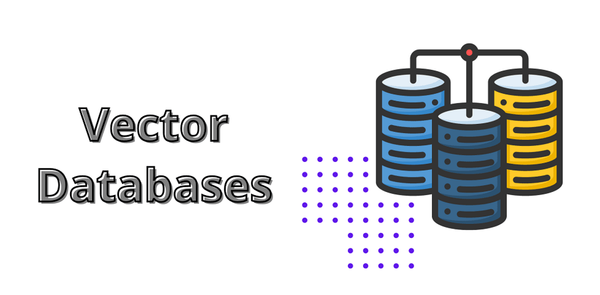 Unleashing the Power of Vector Databases: A Step-by-Step Guide to ...