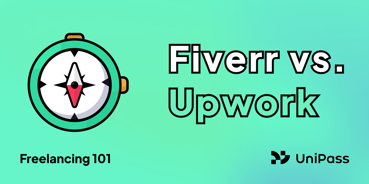 Fiverr vs. Upwork: The Ultimate Freelancing Guide for Beginners | by UniPass | UniPass | Medium