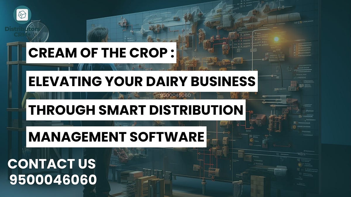 Cream of the crop : Elevating your dairy business through smart ...