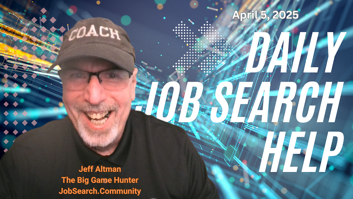 Daily Job Search Help: April 5, 2025 | by Jeff Altman | Apr, 2025 | Medium
