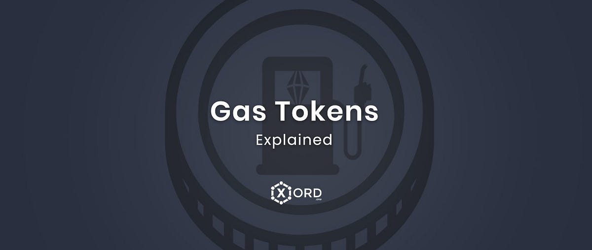 Gas Tokens Explained — Xord. Gas tokens are one of the scalability ...