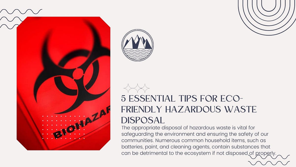 5 Essential Tips for Eco-Friendly Hazardous Waste Disposal | by kristan ...