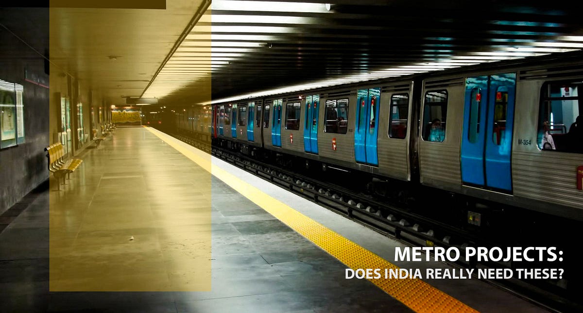 Metro Projects: Does India really need these? | by Acroterion | Medium