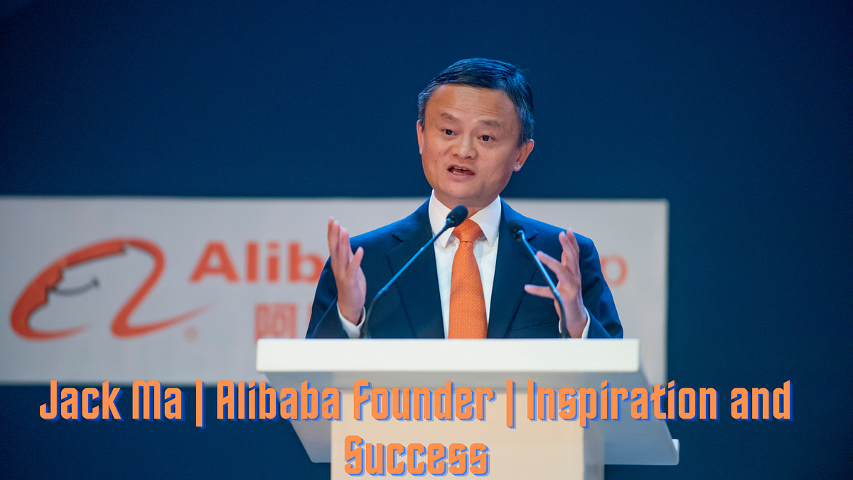 Jack Ma | Alibaba Founder | Inspiration and Success - Muhammad Adnan ...