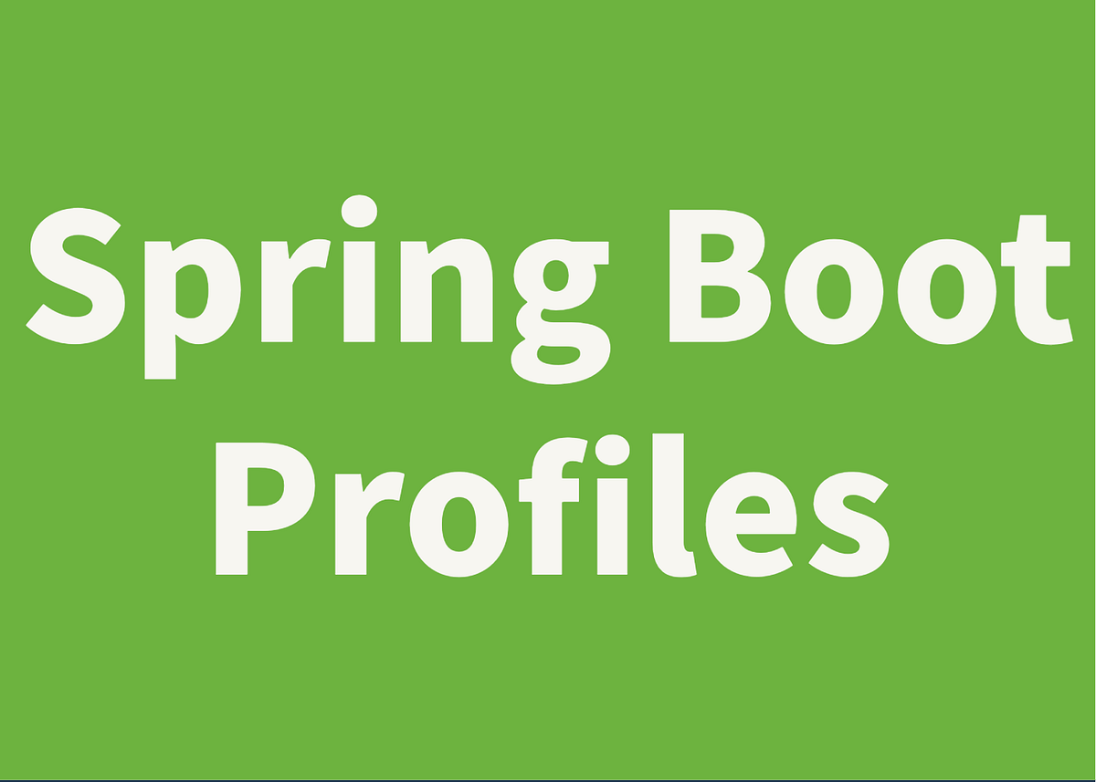 Spring Boot Profiles. In this article, we’ll go through what… | by ...