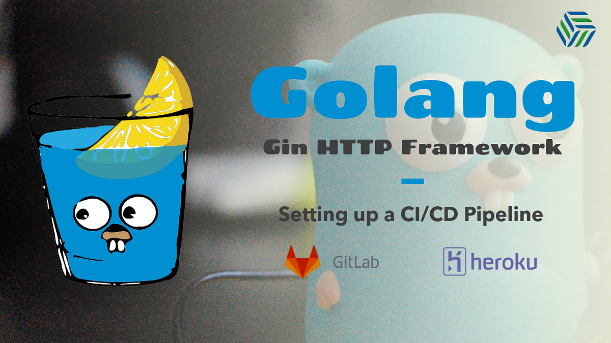 Gin HTTP Framework for Golang / Go: Setting up a CI/CD pipeline with GitLab and Heroku | by ...