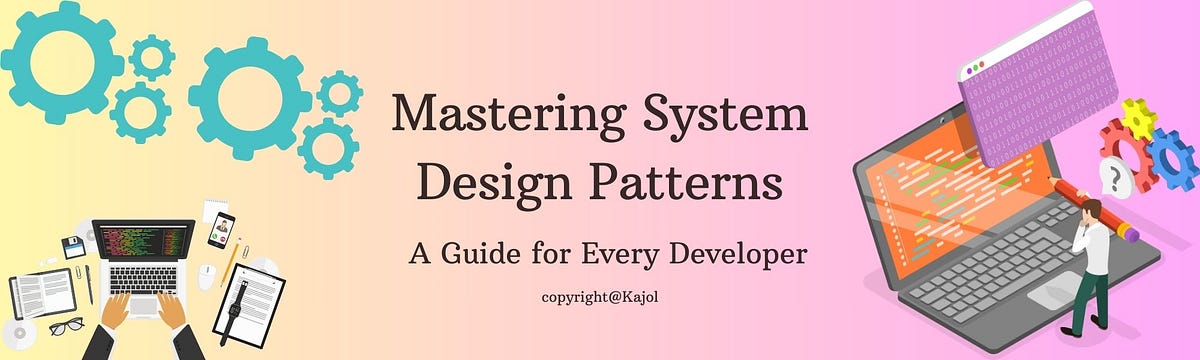 Mastering System Design Patterns: A Guide for Every Developer 🧐💡 | by ...