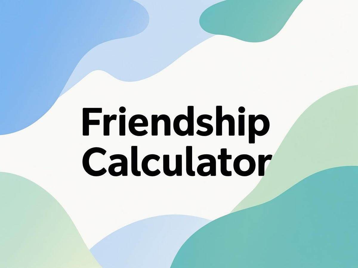 Friendship Calculator — Unveiling the Heart of Your Connection | by ...