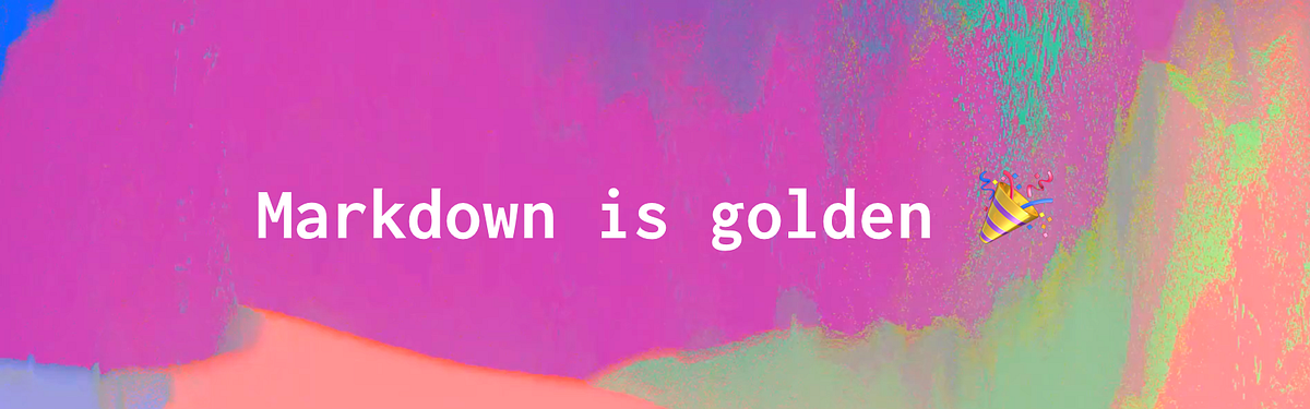 Markdown is golden. How to start using it to save time and… | by irene ...