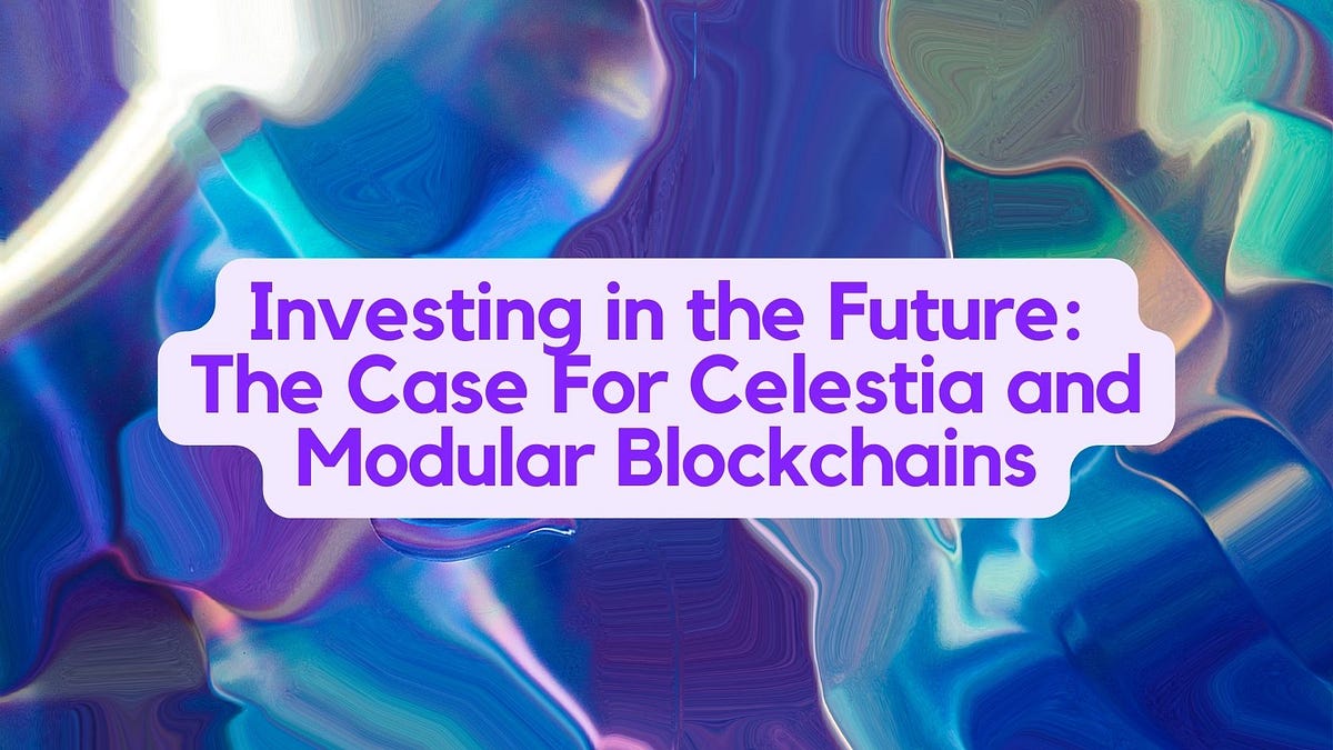 Investing in the Future: The Case For Celestia and Modular Blockchains | by Amp Burapachaisri ...