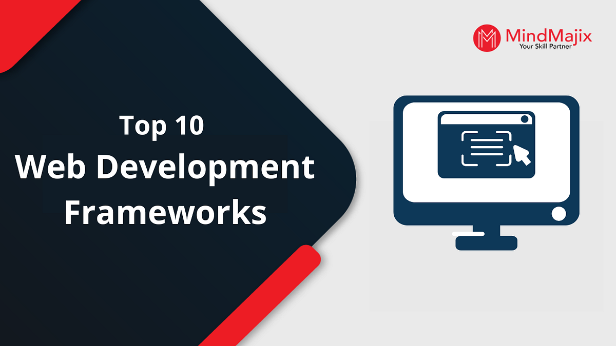 Top 10 Web Development Frameworks - Mindmajix - Medium