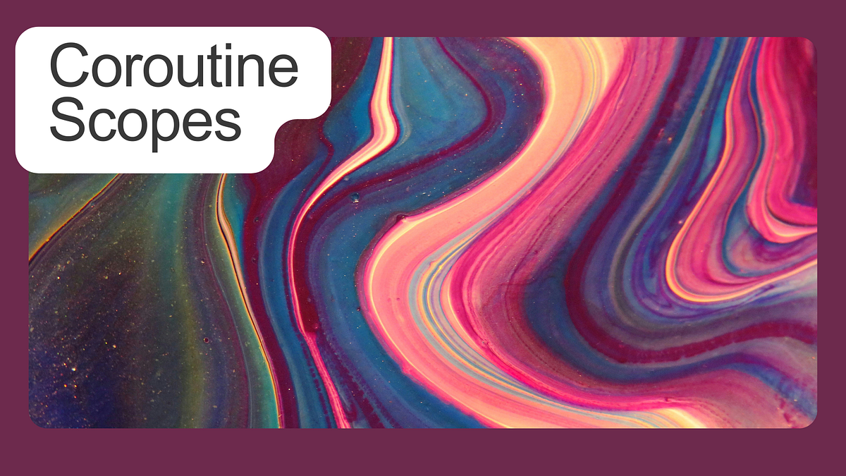 Why Coroutine Scopes Matter: A Deep Dive into Kotlin’s Concurrency Model | by amol pawar ...