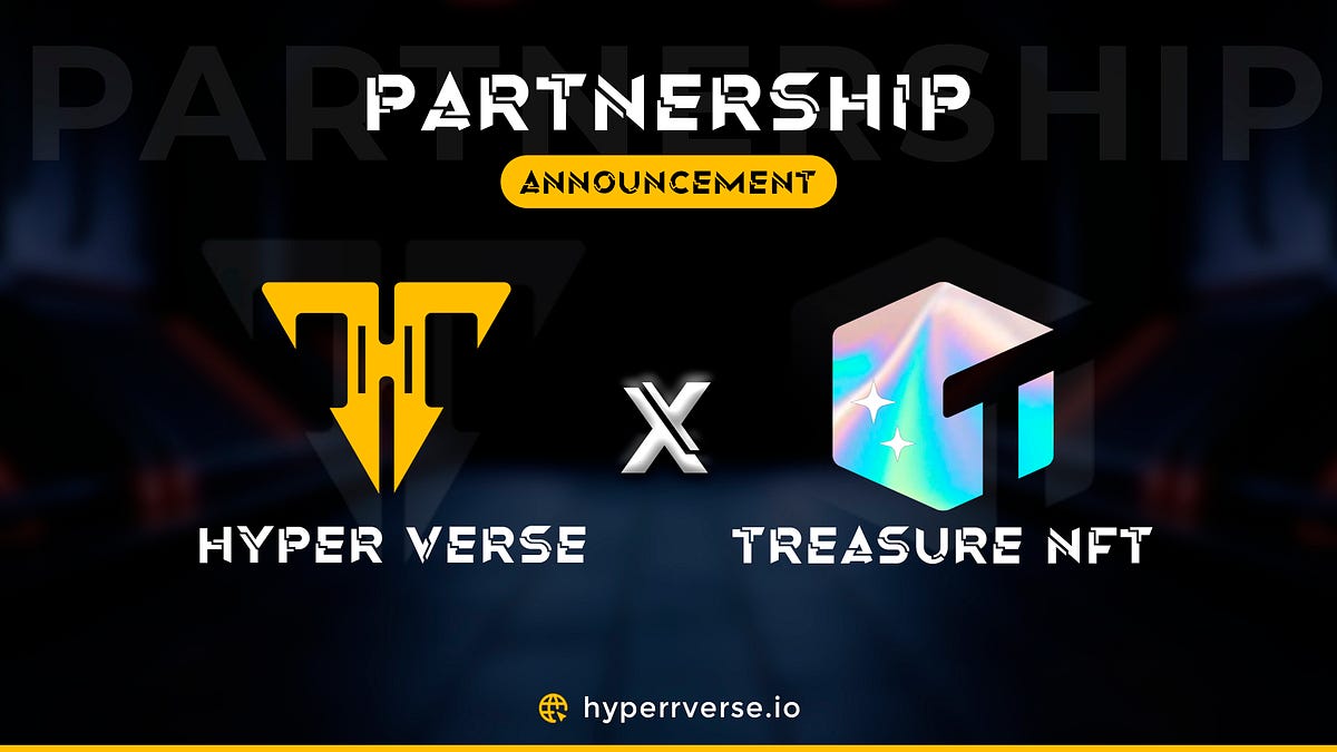 Announcing ‘TreasureNFT’ As A Partner Of The Hyper Verse Metaverse | by ...