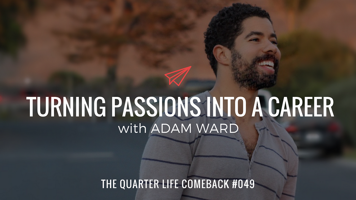 QLC 049: Turning Your Passions into a Career with Adam Ward | by Bryan ...