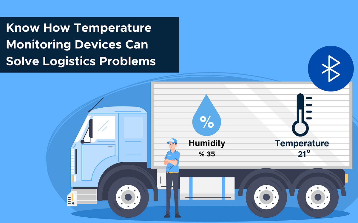Know How Temperature Monitoring Devices Can Solve Logistics Problems By Modiswara Jun 2023