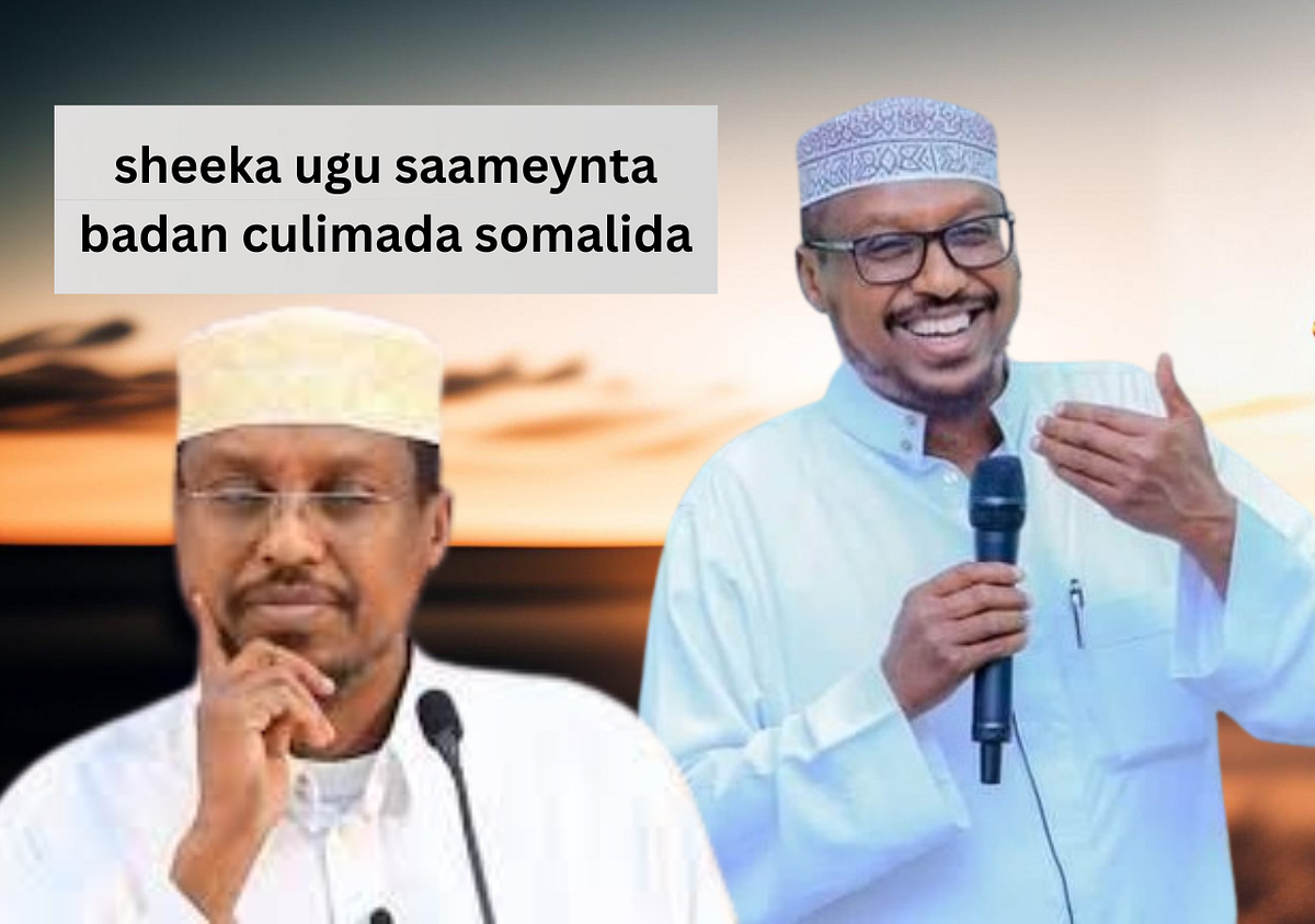 SHEEKH MUSTAFE — SHEEKHA UGU SAAMEYNTA BADAN SOOMAALIDA | by Bukhaari ...