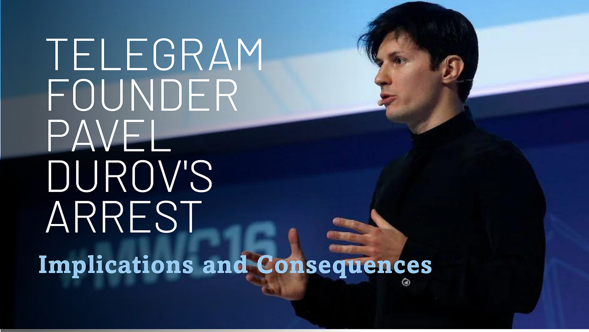 Implications of Telegram founder Pavel Durov Arrest | by Inderjeet ...