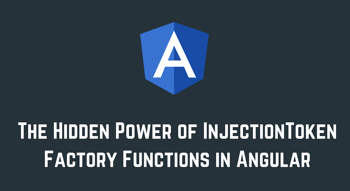 The Hidden Power Of Injectiontoken Factory Functions In Angular By Netanel Basal Netanel