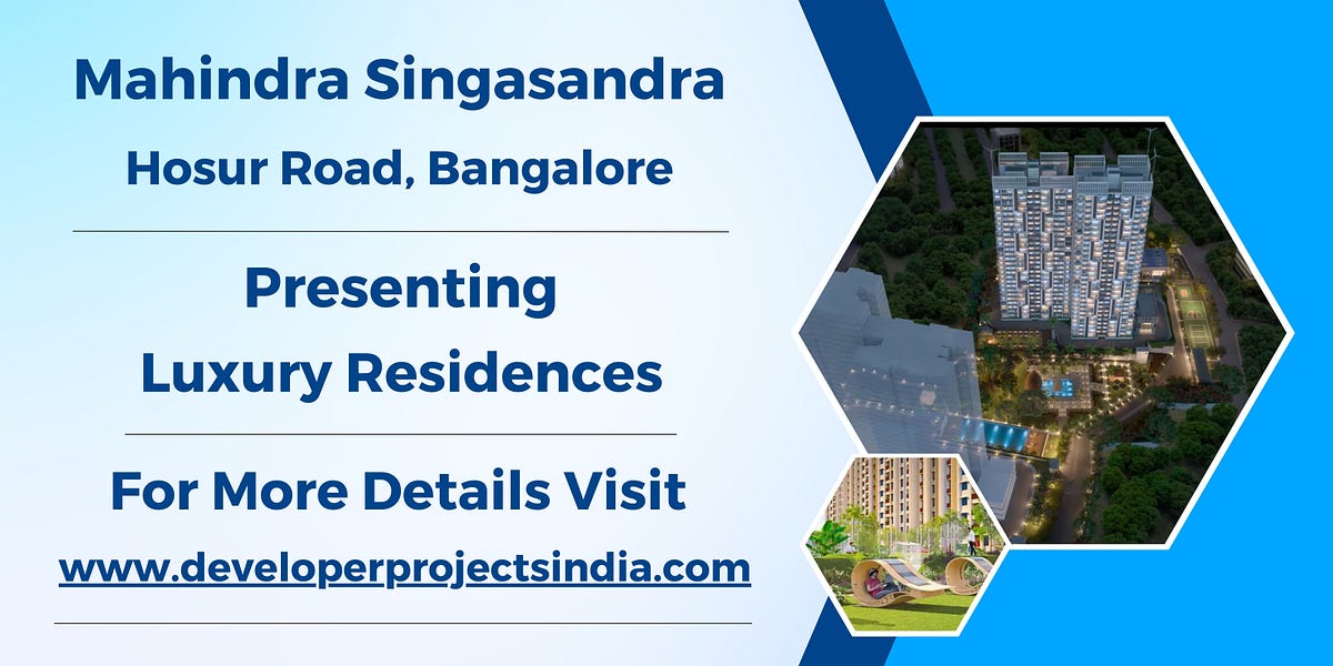Mahindra Singasandra — Where Luxury Residences Define Elegance on Hosur ...