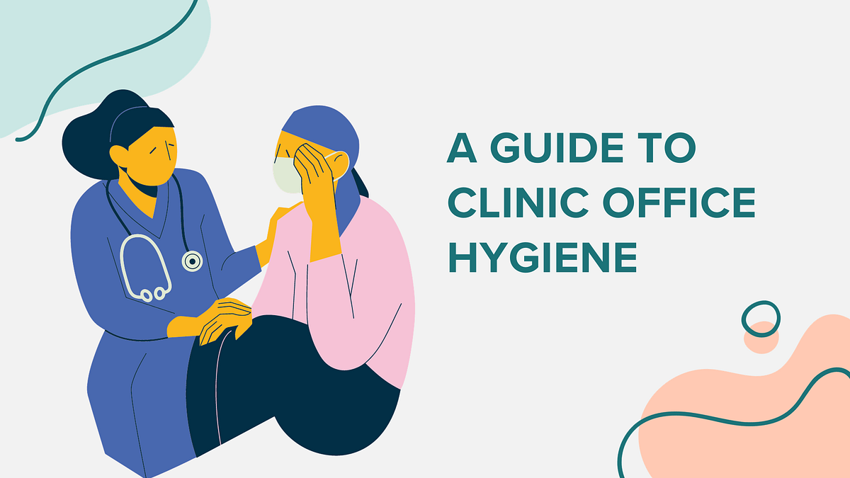 Keeping it Clean: A Guide to Clinic Office Hygiene | by May Parker | Medium