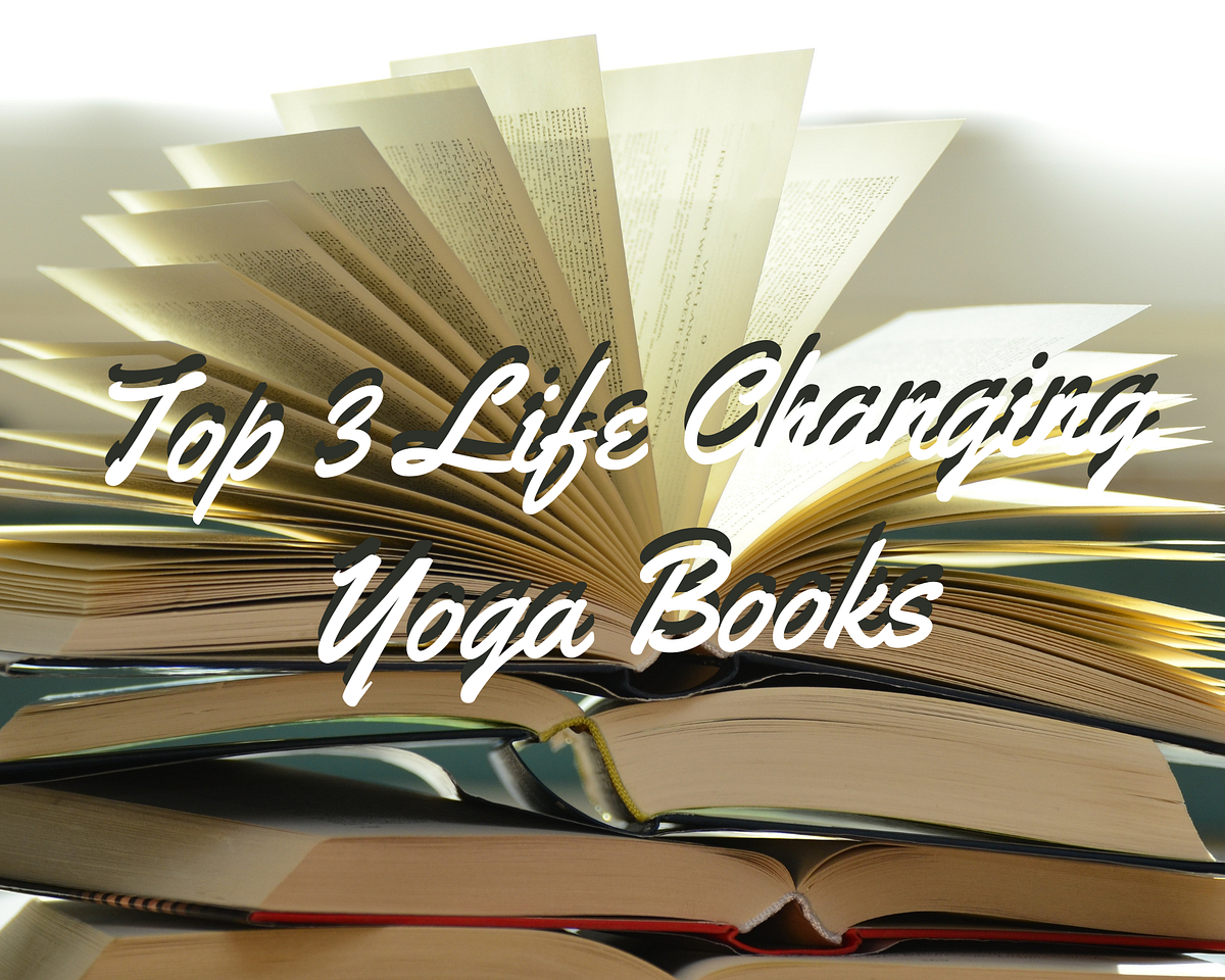 Top 3 Life Changing Yoga Books For Yoga Teachers and Students | by ...
