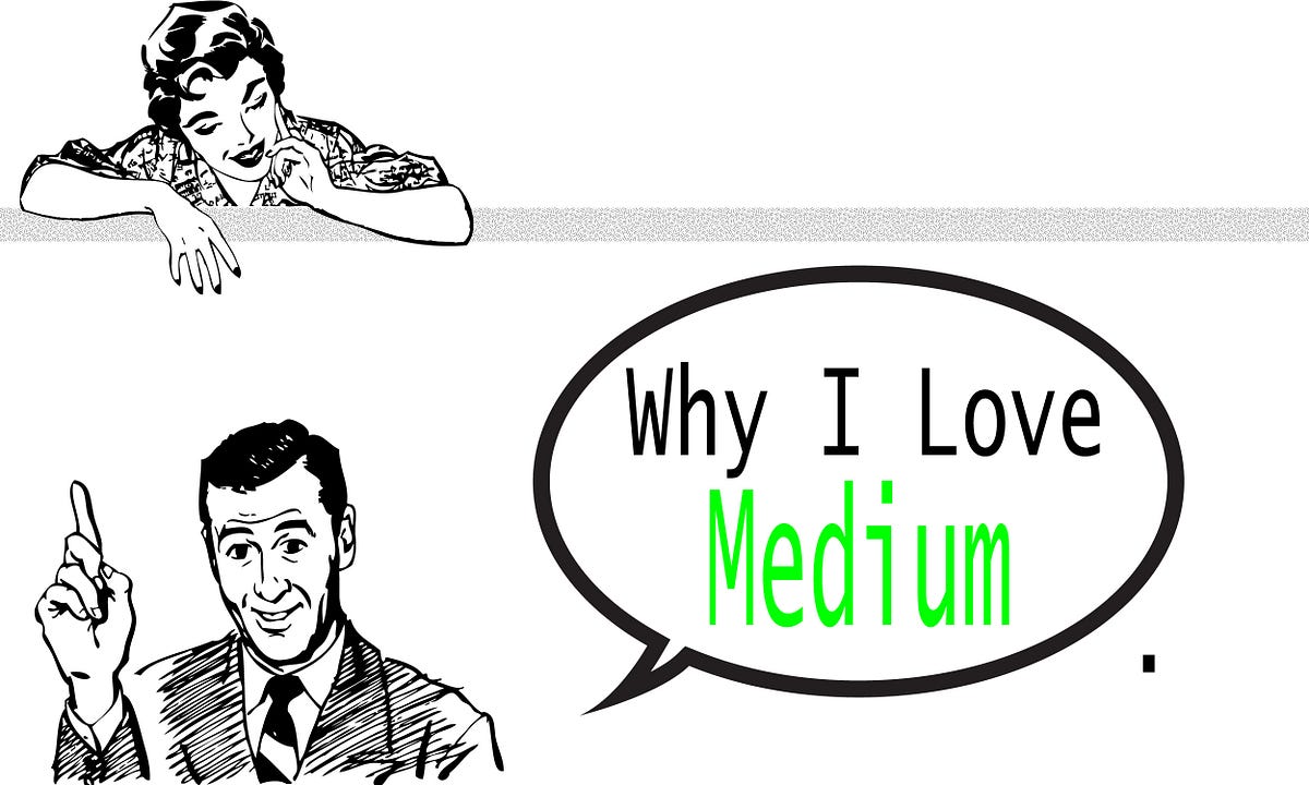 Why I Love Medium & You Will Too. Get By With Medium Friends | by ...