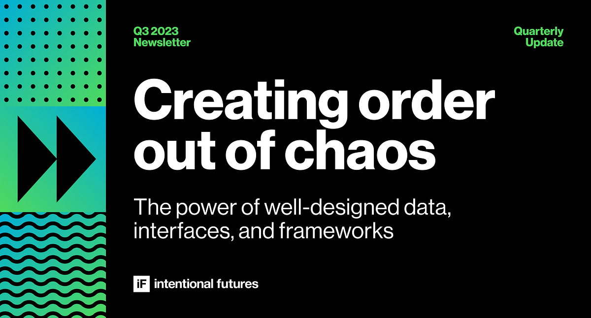 Creating order out of chaos. The power of well-designed data… | by ...