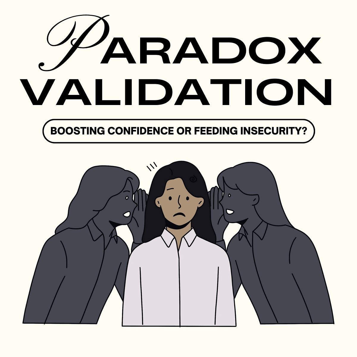 The Paradox of Validation: Boosting Confidence or Feeding Insecurity ...