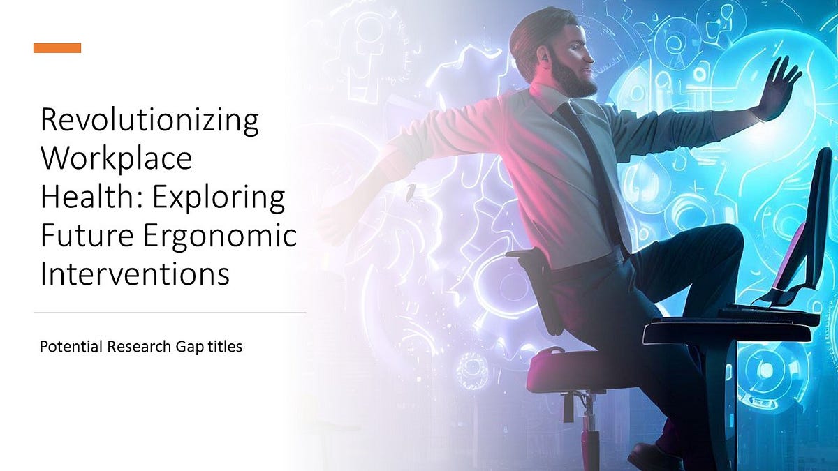 Revolutionizing Workplace Health: Exploring Future Ergonomic Interventions | by Ahmad Humaizi ...