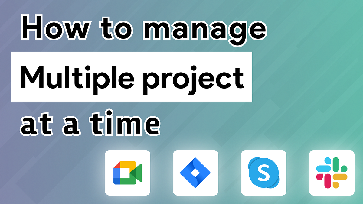 How to manage multiple projects simultaneously | by Parth Makwana PM | Medium